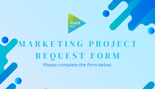 Marketing Project Request - The Point Arc